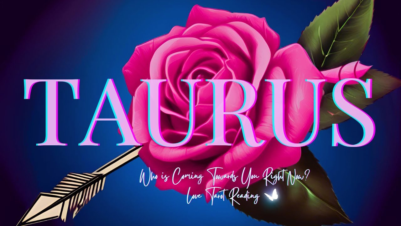 💘 TAURUS "Who's Coming Towards You Now?" A New Love Story is About to ...