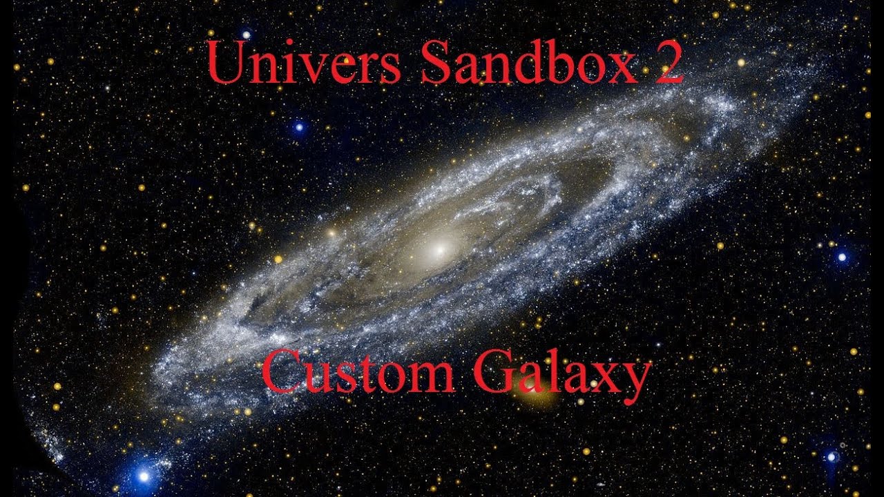 Universe Sandbox 2| Custom Galaxy - YouTube