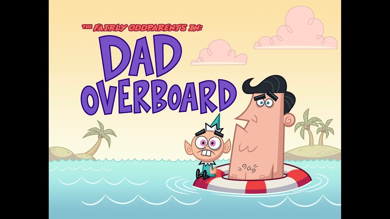 The Fairly OddParents Dad Overboard title card - YouTube