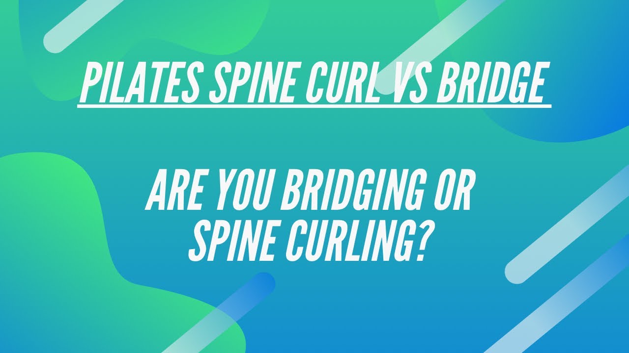 Pilates: Are you Bridging or Spine Curling? - YouTube