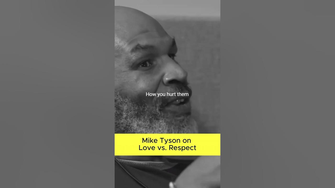 Mike Tyson On Love Vs Respect A Profound Insight miketyson mike-tyson-on-love-vs-respect-a-profound-insight-miketyson