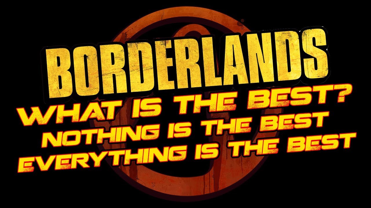 What is the best in Borderlands? - YouTube