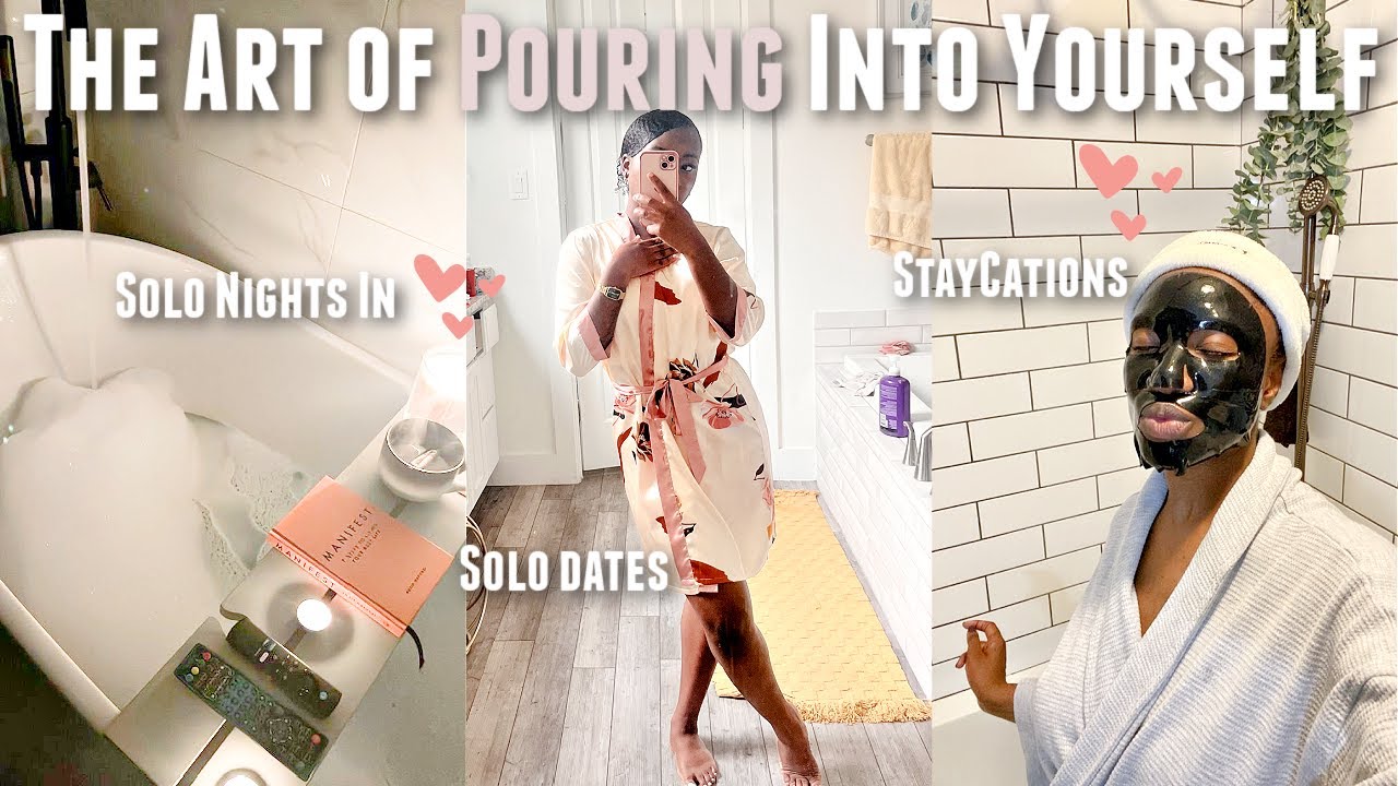 How to Have a Self Care Day: Solo dates, Pouring into Yourself ...