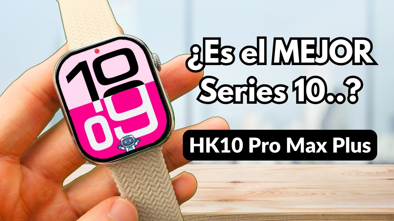 HK10 Pro Max Plus 🔥 ¿El NUEVO y MEJOR Smartwatch Series 10? ¡Review ...