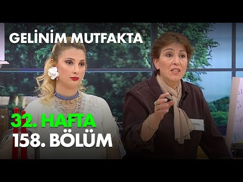 Gelinim Mutfakta 32. Hafta 158. Bölüm - Full Bölüm