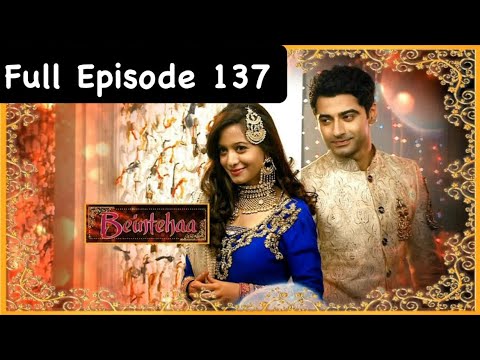 Beintehaa Full Episode_137 Like Share Subscribe For All Episodes