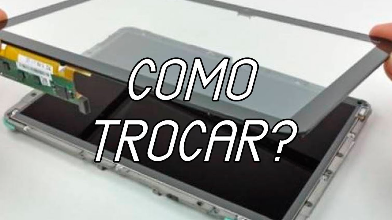 COMO TROCAR/SUBSTITUIR A TELA TRINCADA OU QUEBRADA DO TABLET - YouTube