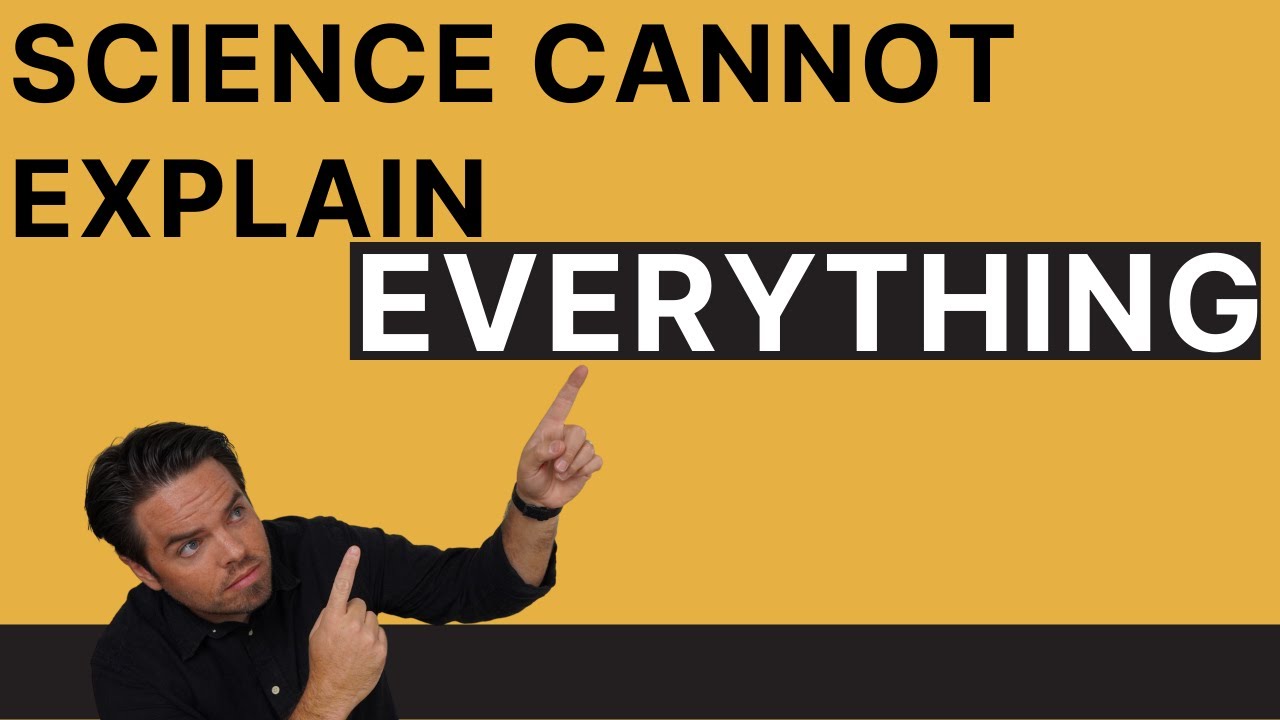 Science Cannot Explain Everything - YouTube
