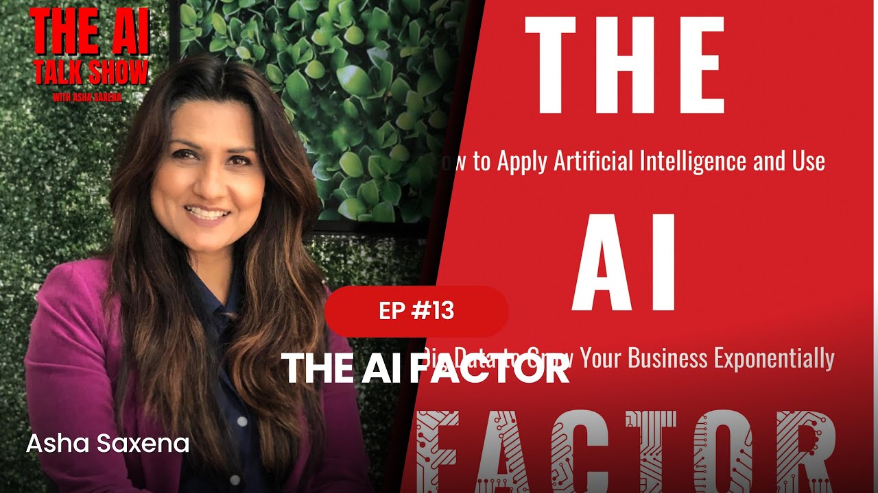 The AI Talk Show with Asha Saxena Ep 13 - The AI Factor - YouTube