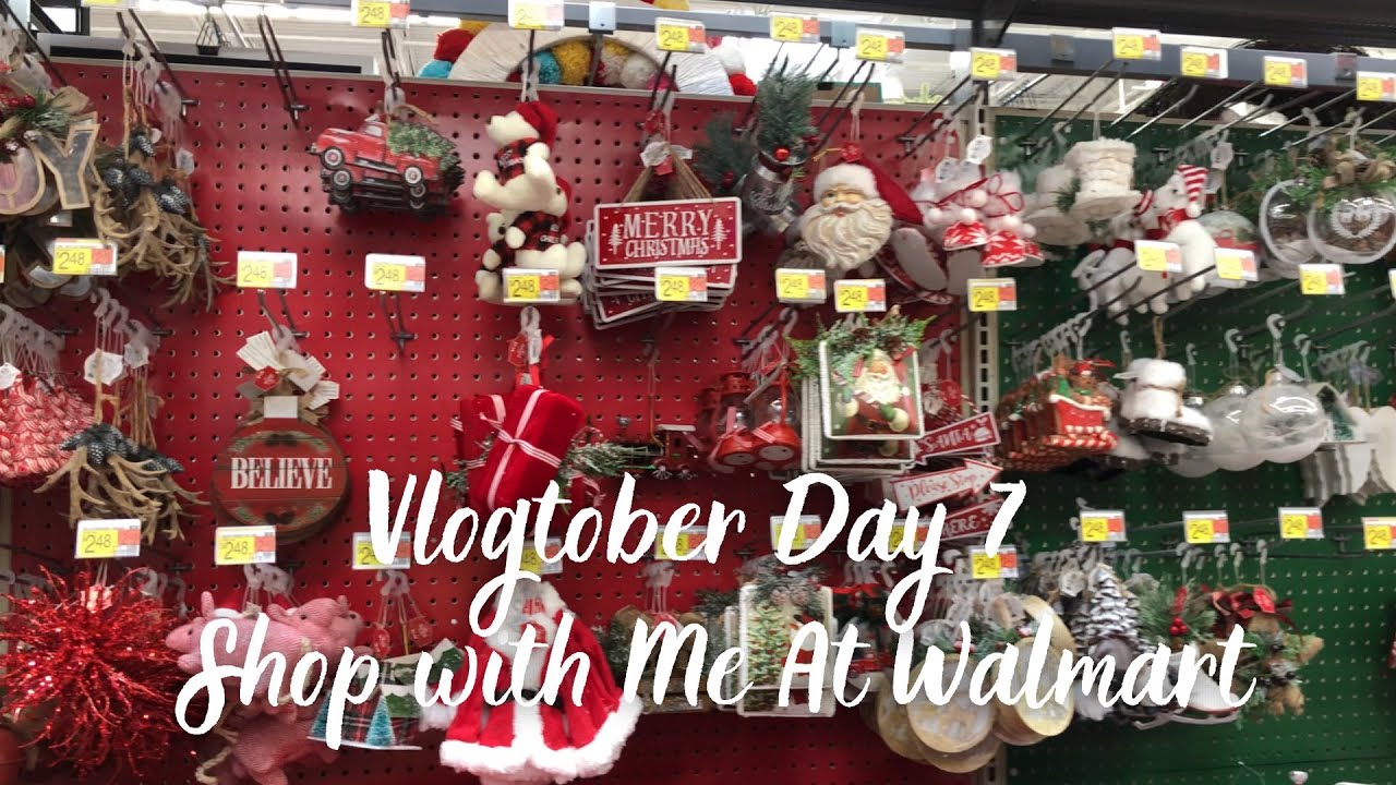 Vlogtober Day 7: Shop with Me At Walmart | Christmas Decorations ...