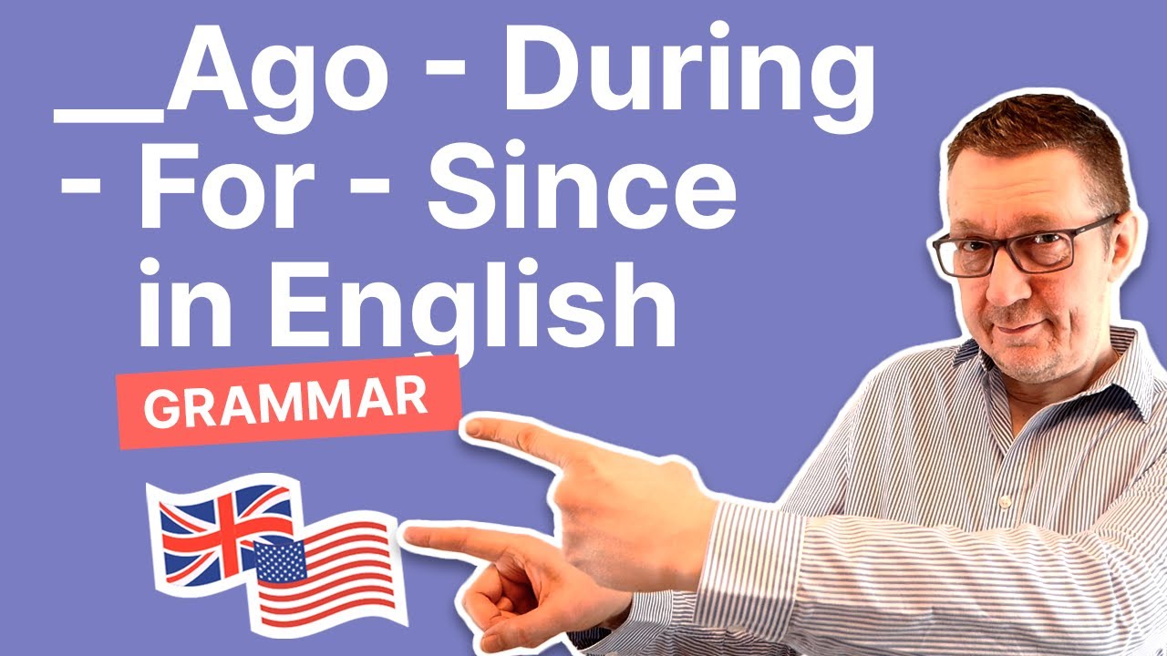 Ago - During - For - Since in English - YouTube