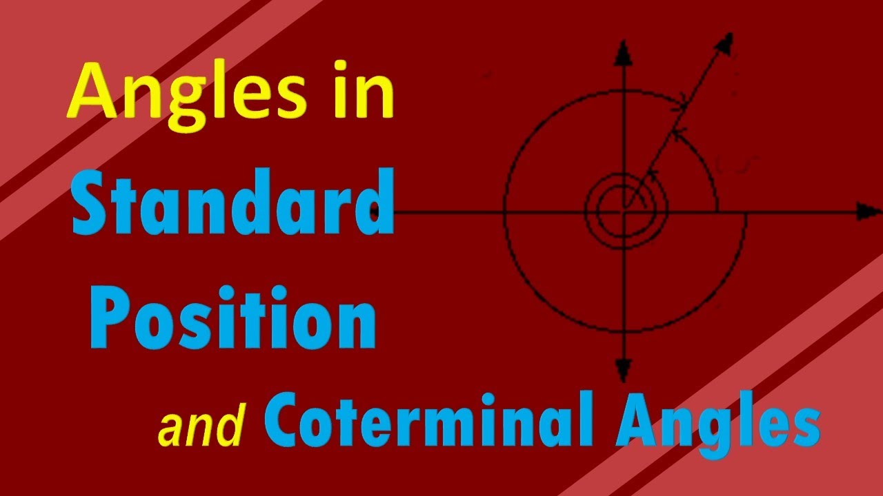 ANGLES IN STANDARD POSITION AND COTERMINAL ANGLES - YouTube