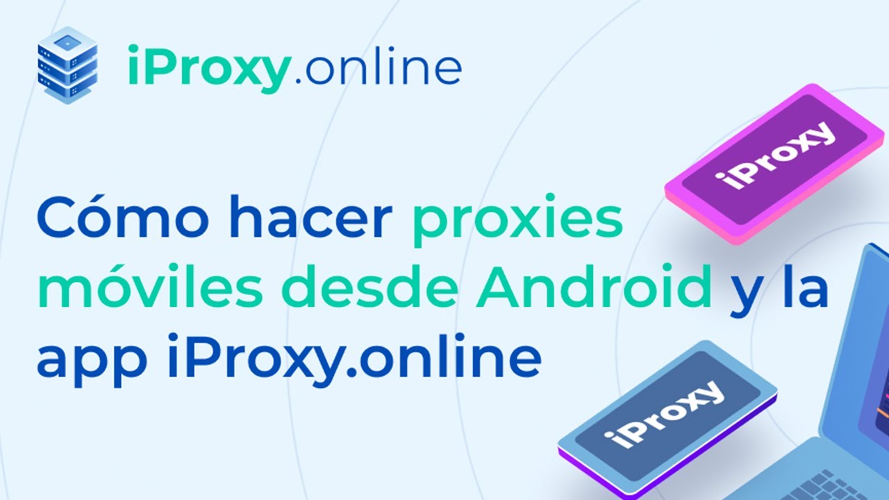Cómo hacer proxies móviles desde Android y la app iProxy.online. Config sencilla y rápida para ...