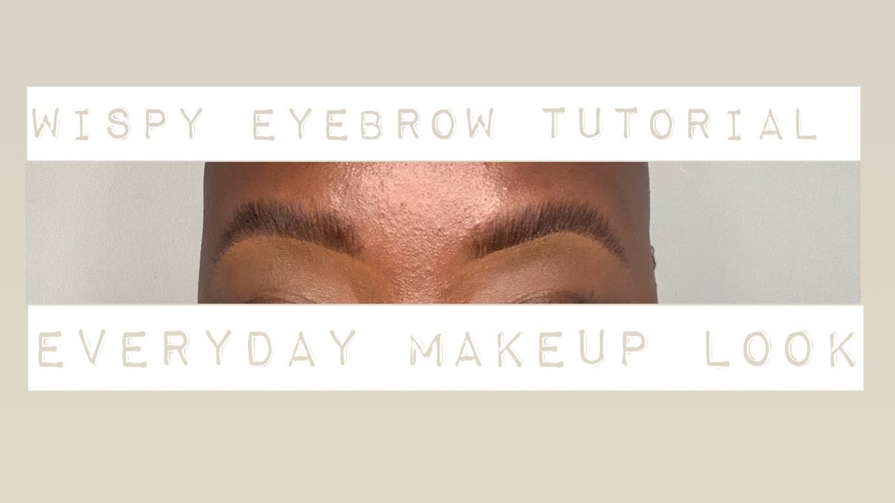 WISPY EYEBROW TUTORIAL - BEGINNER FRIENDLY - YouTube