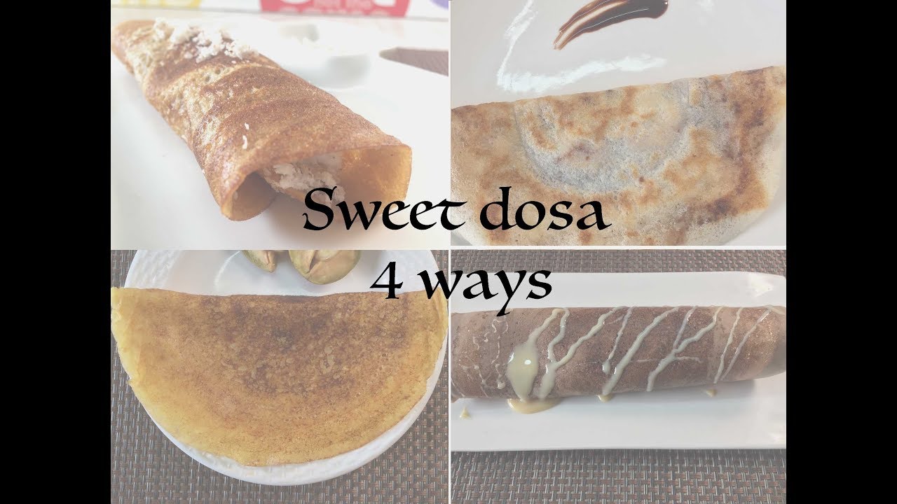 Sweet dosa - 4 ways - YouTube