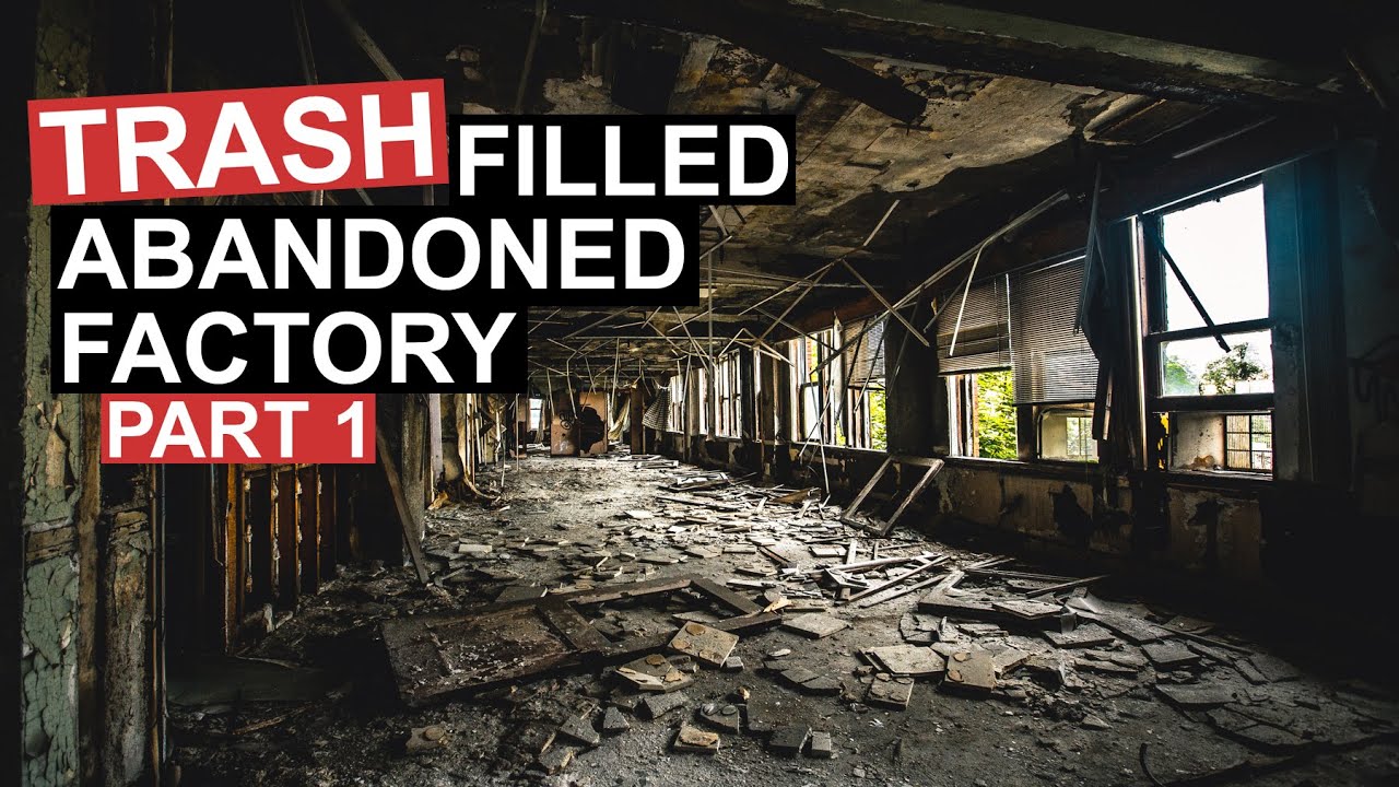 (Part 1) Exploring a Factory Where Thousands of Tons of Trash was ...
