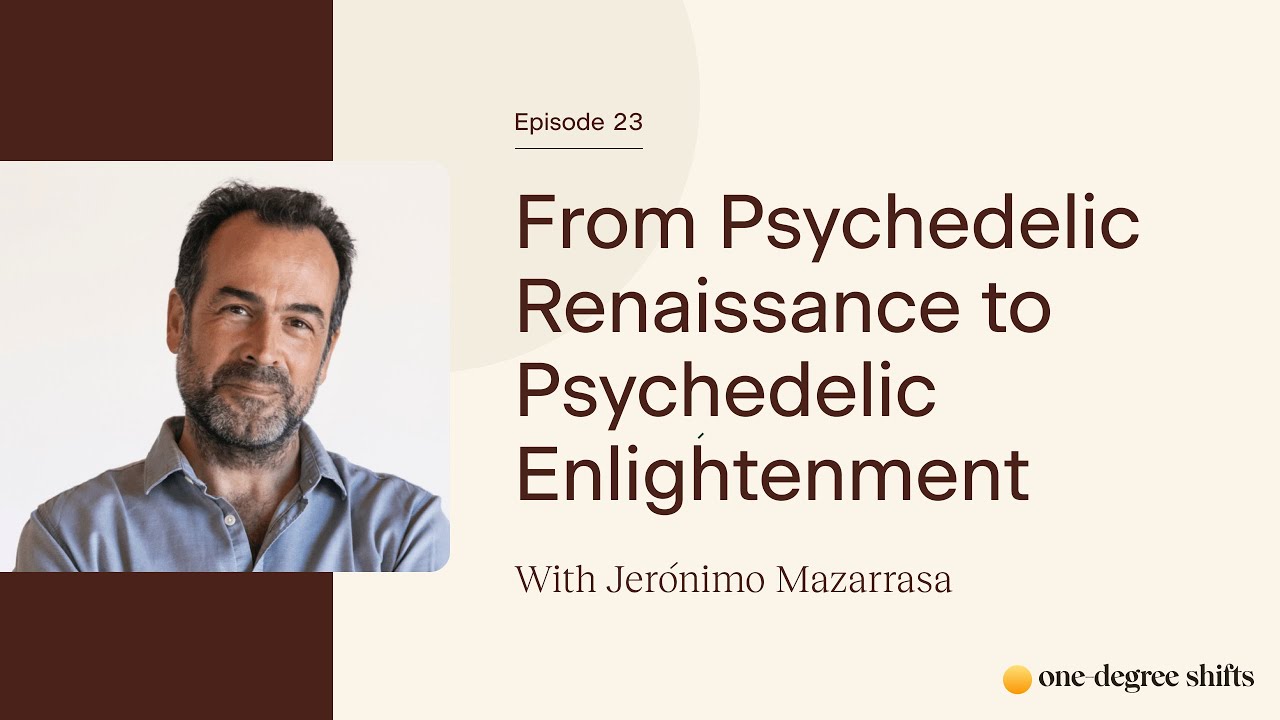 EP23: From Psychedelic Renaissance to Psychedelic Enlightenment w ...