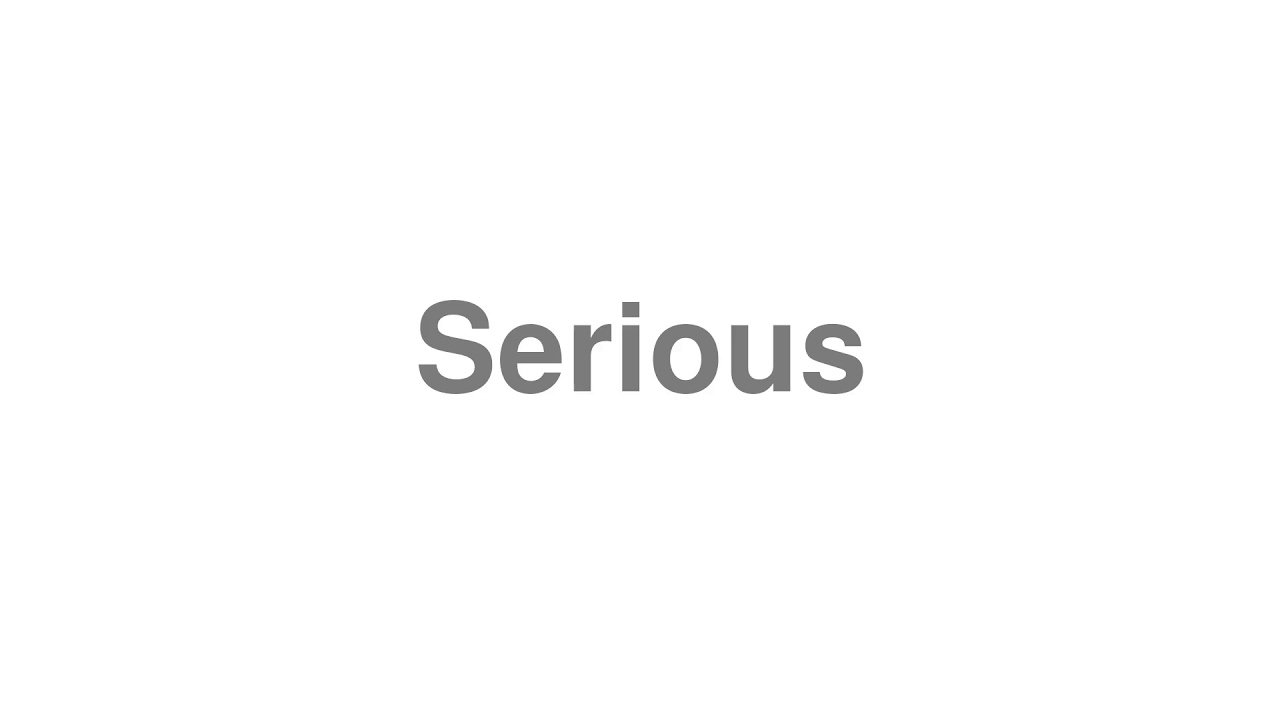 How to Pronounce "Serious" - YouTube