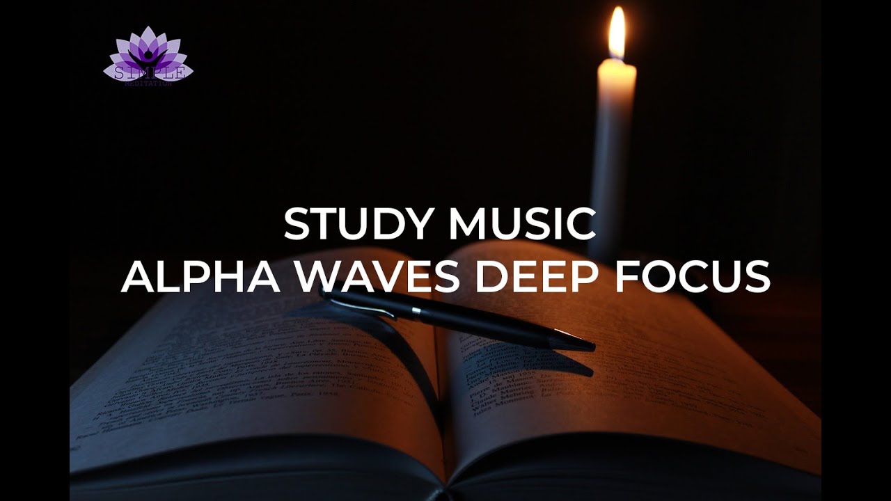 Study Music Alpha Waves Deep Focus - YouTube