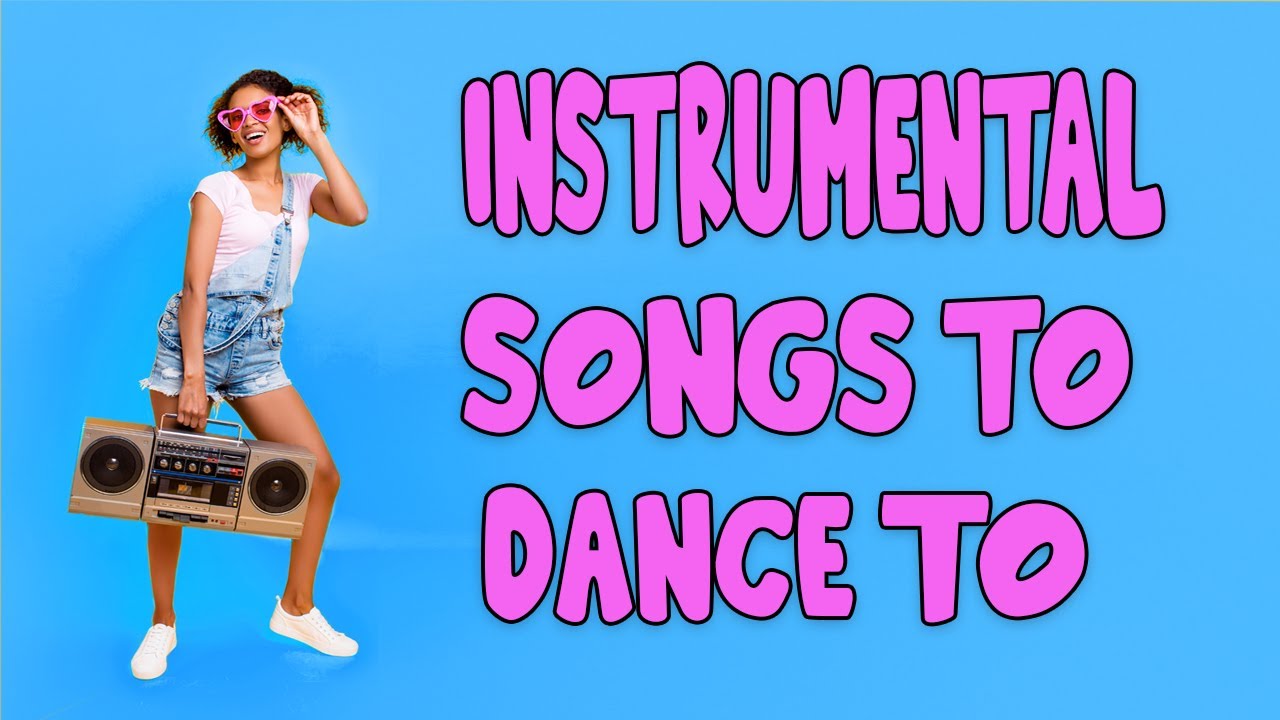 Instrumental Songs To Dance To | Pop Mix - YouTube