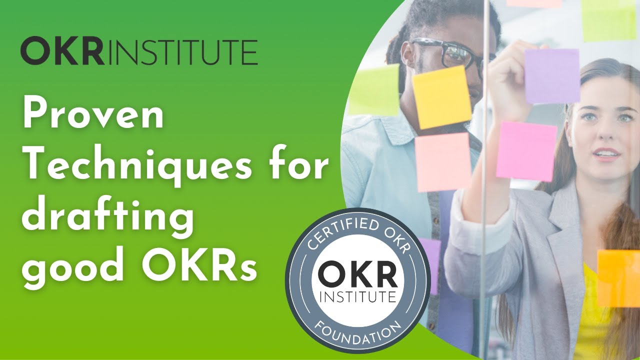 Proven Techniques for Creating Good OKRs - OKR Foundation Course ...