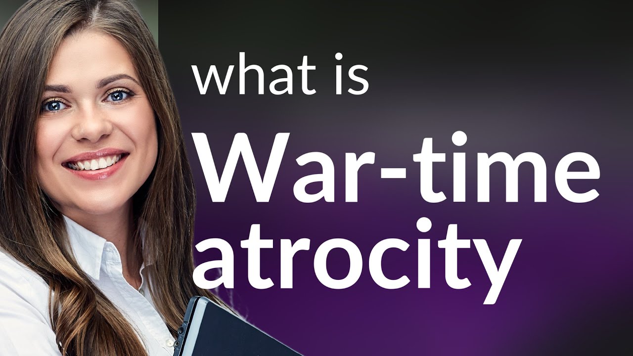 Understanding "War-Time Atrocity": A Guide for English Learners - YouTube