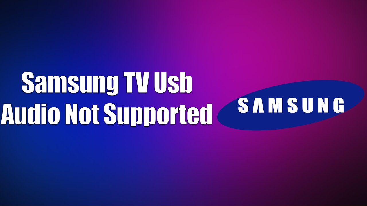 Samsung TV USB Audio Not Supported (How to Fix) - YouTube