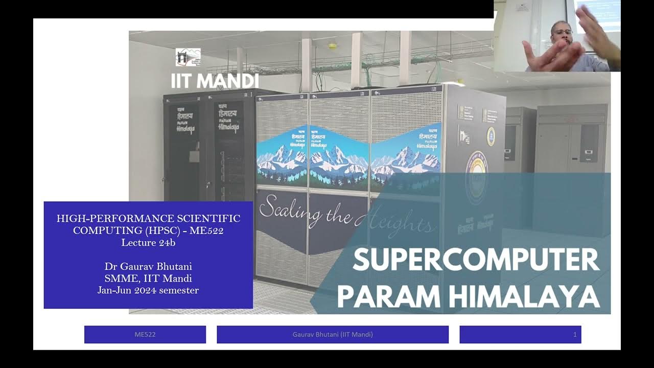 HPSC 2024 - Lecture 24 - part 2 - Introduction to Param Himalaya Supercomputer at IIT Mandi ...