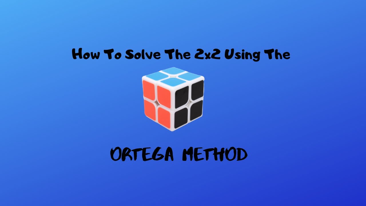 How To Solve The 2x2 Rubik's Cube Using The Ortega Method! - YouTube