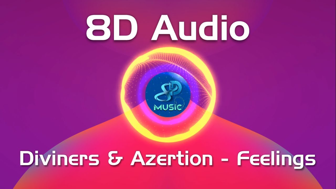 Diviners & Azertion - Feelings [8D Audio] Use Headphones - YouTube