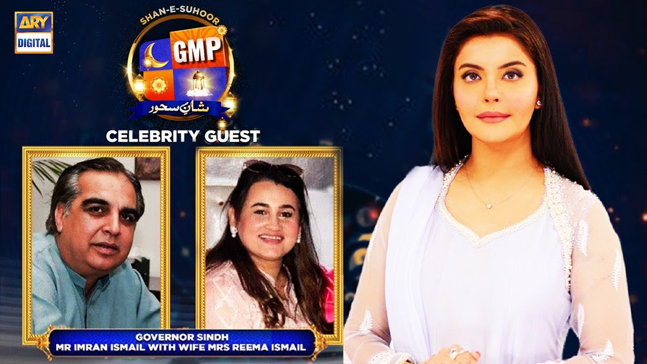 GMP | Shan-e-Suhoor - Governor Sindh Mr.Imran Ismail & Reema Ismail ...