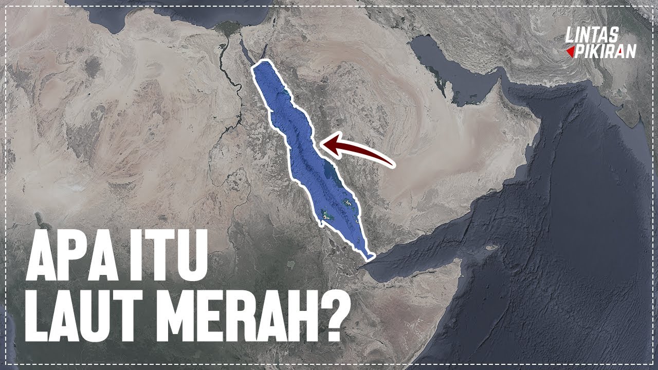 KENAPA DINAMAKAN LAUT MERAH DAN DIMANA LETAKNYA - YouTube