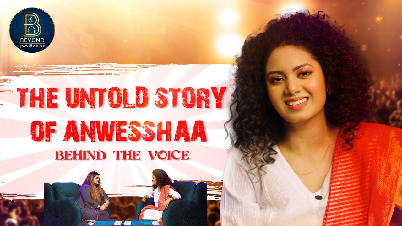 The Untold Story of Anwesshaa | Beyond Podcast Exclusive ...