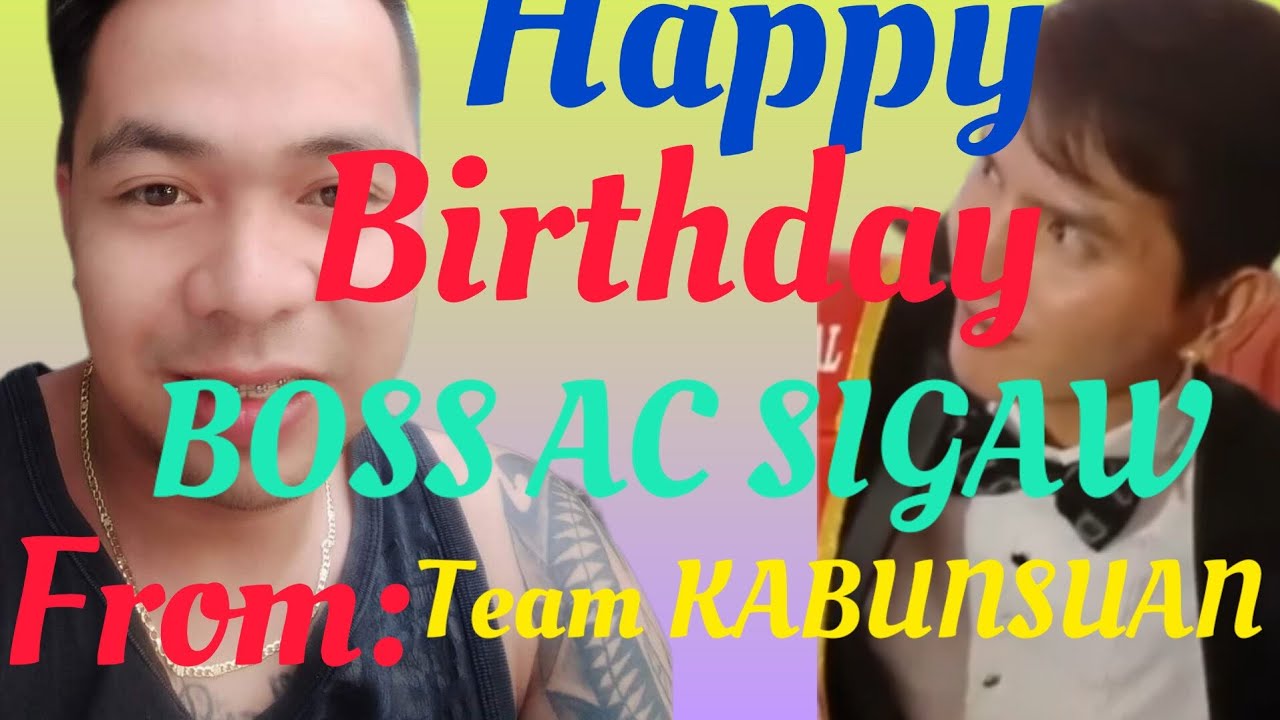 HAPPY HAPPY BIRTHDAY BOSS AC SIGAW,FROM TEAM SOLID KABUNSUAN - YouTube