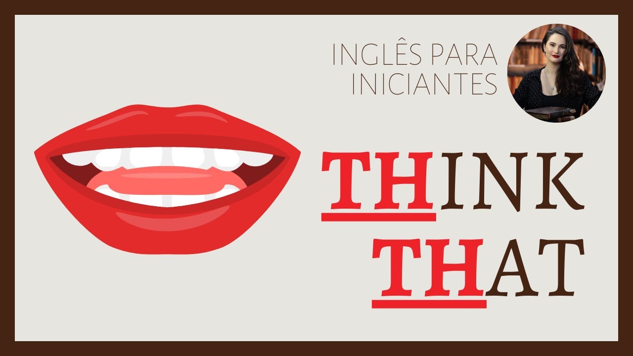 TH Pronunciation - How to Pronounce Words like THINK, THAT, and THESE ...