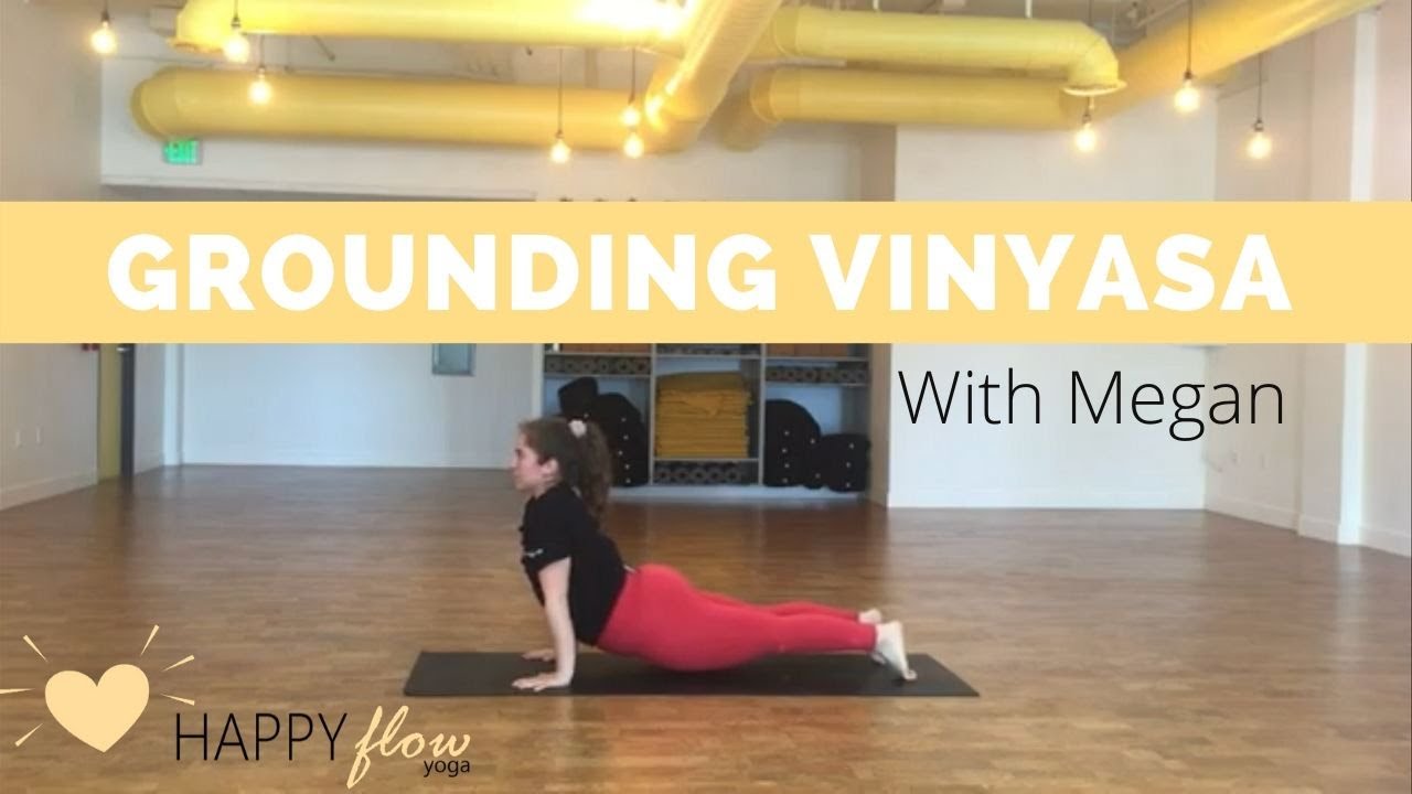 Grounding Vinyasa With Megan | Happy Flow Yoga - YouTube