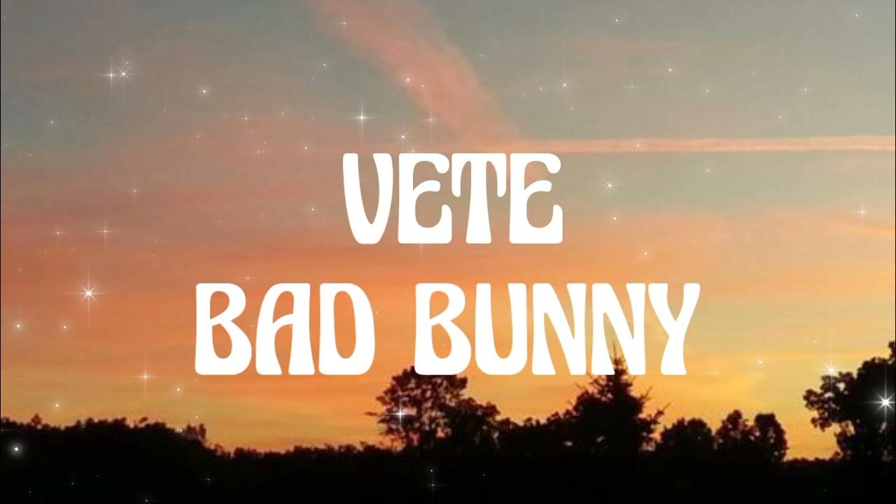 BAD BUNNY-VETE(Letra/Lyrics ) - YouTube