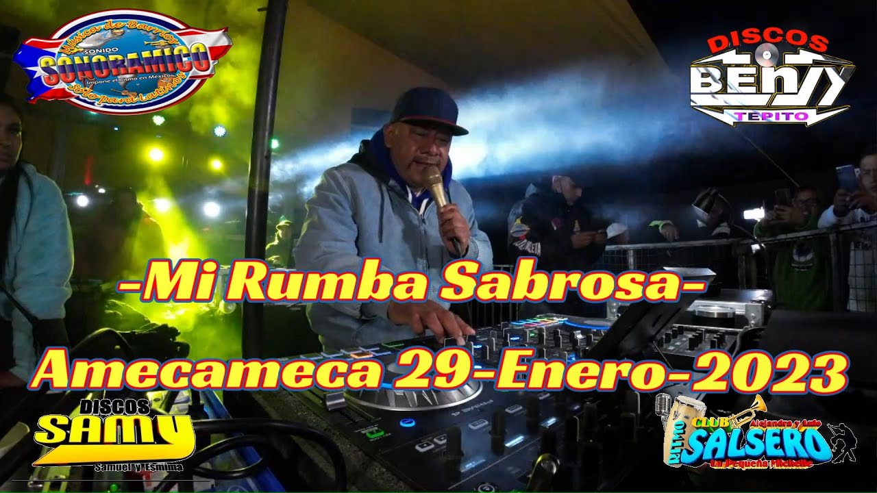 -MI RUMBA SABROSA- SONIDO SONORAMICO AMECAMECA 29-ENERO-2023 - YouTube