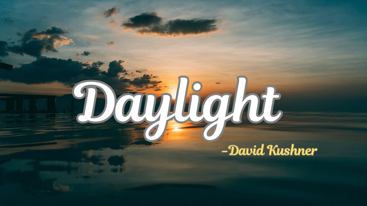 David Kushner - Daylight(Lyrical VIDEO) - YouTube