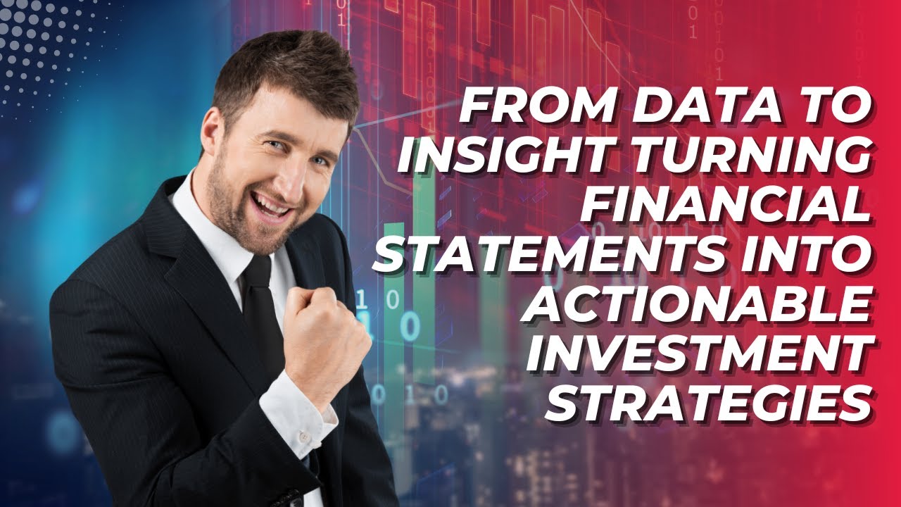 How to Analyze Financial Statements for Actionable Investment Insights - YouTube