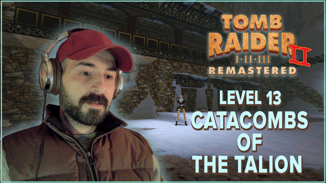 Level 13 | Catacombs of the Talion | TOMB RAIDER II Remastered ...