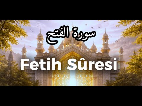 Fetih Suresi | Surah Al-Fath (Hızlı Okunuş) – Huzur, Zafer ve İlahi Yardım