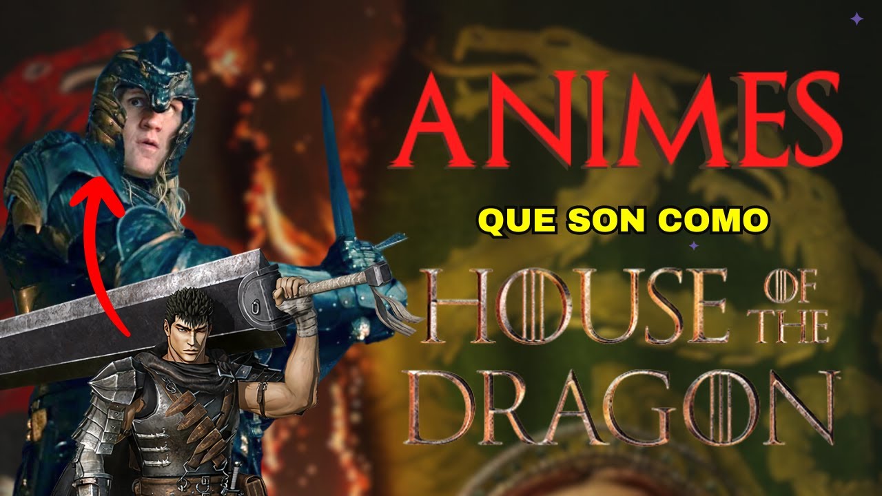 ANIMES que son como LA CASA DEL DRAGÓN (HOUSE OF THE DRAGON) - YouTube