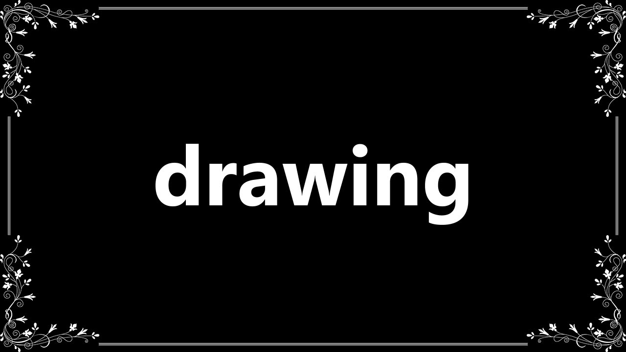 Drawing - Definition and How To Pronounce - YouTube