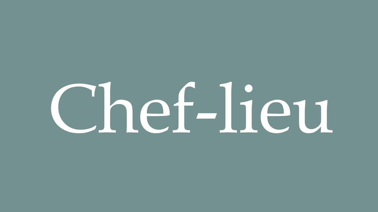 How to Pronounce ''Chef-lieu'' (Headquarter) Correctly in French - YouTube