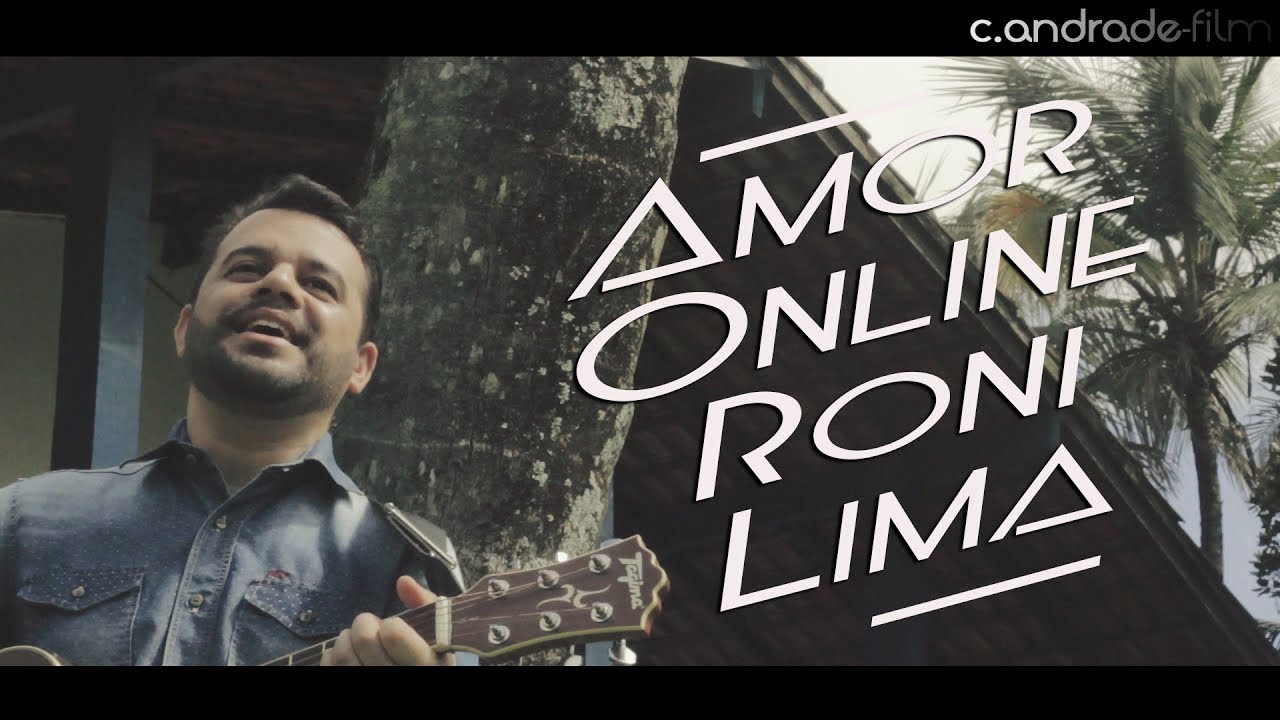 Amor Online - Roni Lima - c.andrade-film - YouTube