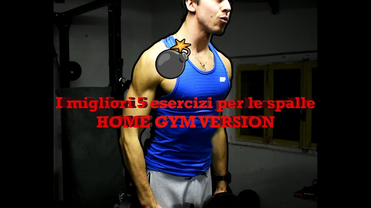 I migliori 5 esercizi per le spalle HOME GYM VERSION - YouTube