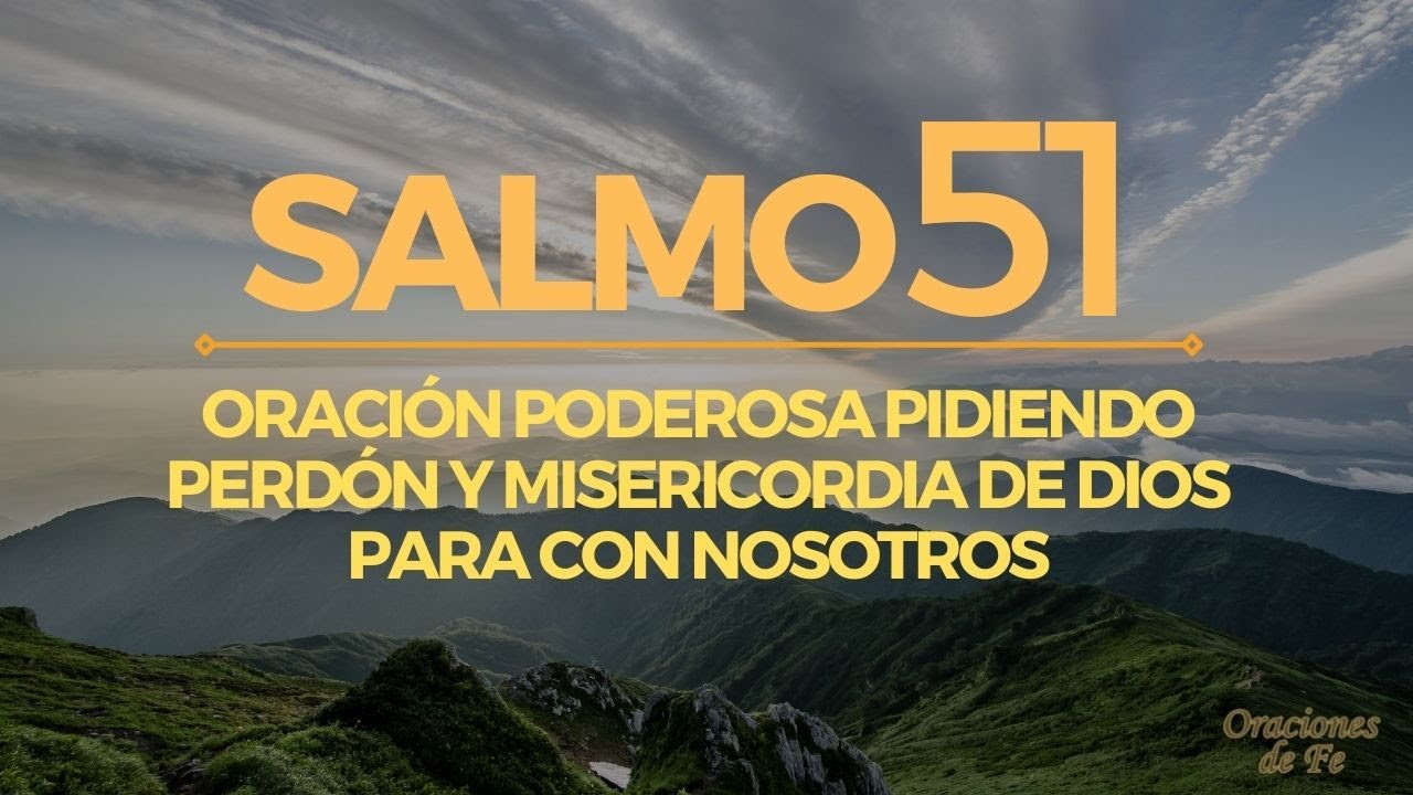Salmo 51 - Oración poderosa pidiendo perdón y misericordia de Dios para ...