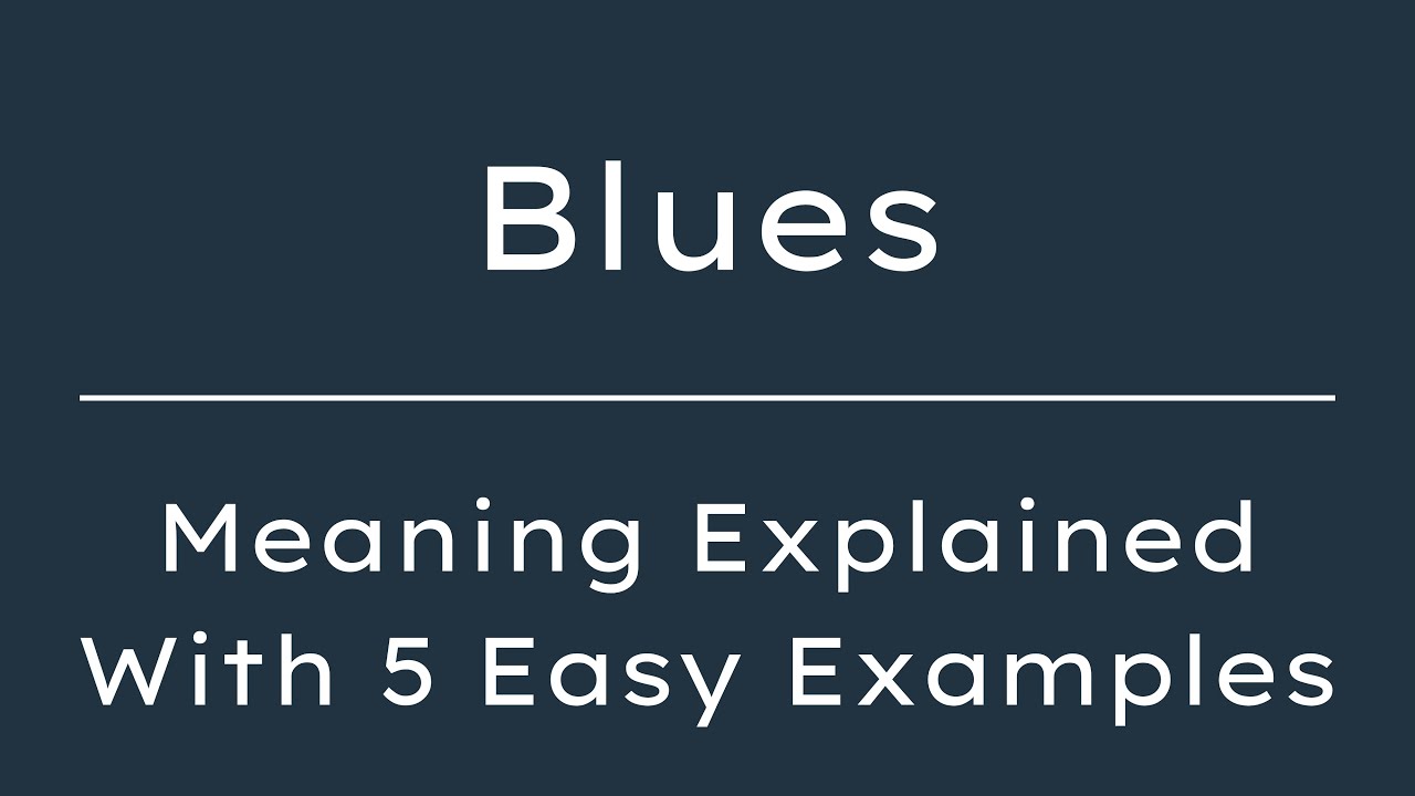 What Does Blues Mean? Blues Meaning in English With 5 Example Sentences ...