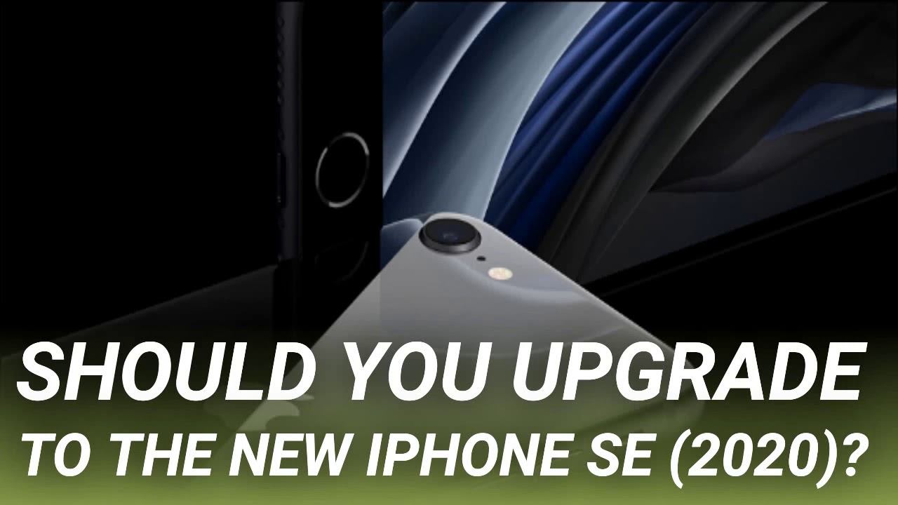 Should You Upgrade to the New iPhone SE (2020)? - YouTube